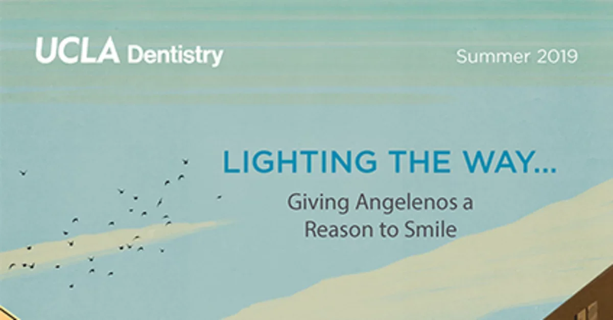 Summer 2019 Magazine | UCLA School of Dentistry